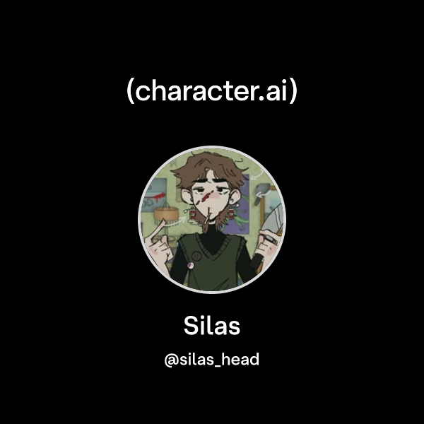 Silas (@silas_head) | character.ai | Personalized AI for every moment ...