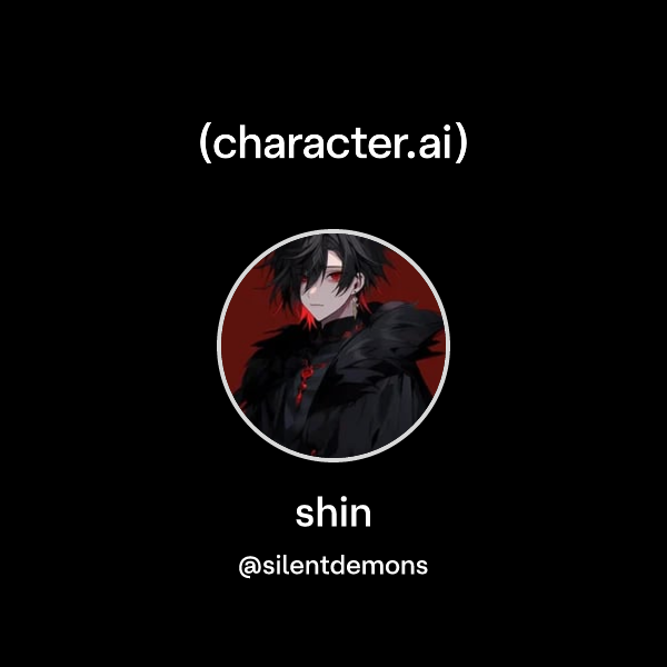 shin (@silentdemons) | character.ai | AI Chat, Reimagined–Your Words ...