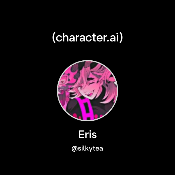 Eris (@silkytea) | character.ai | Personalized AI for every moment of ...