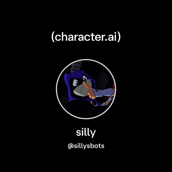 silly (@sillysbots) | character.ai | AI Chat, Reimagined–Your Words. Your World.