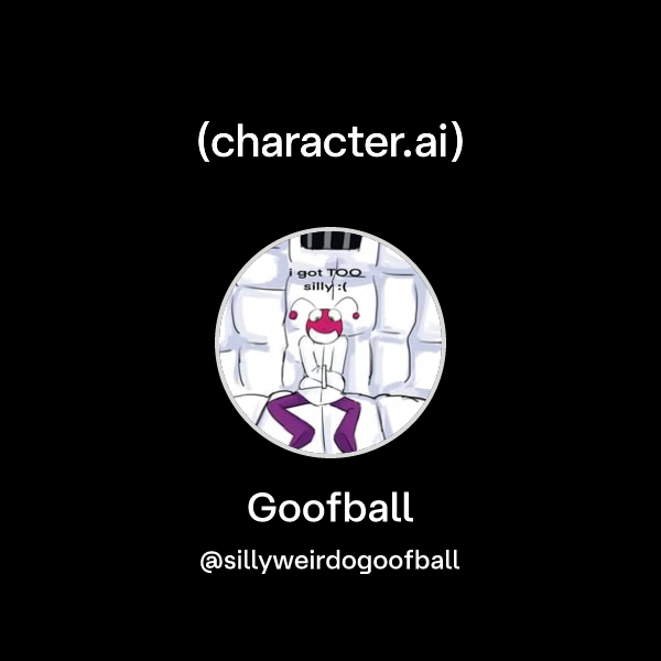 Goofball (@sillyweirdogoofball) | character.ai | Personalized AI for ...