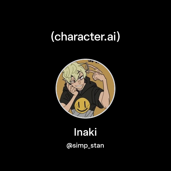 Inaki (@simp_stan) | character.ai | AI Chat, Reimagined–Your Words ...