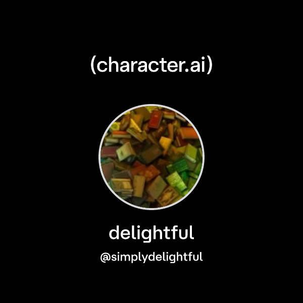delightful (@simplydelightful) | character.ai | Personalized AI for ...