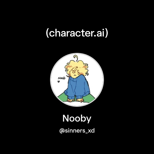 Nooby (@sinners_xd) | character.ai | AI Chat, Reimagined–Your Words ...