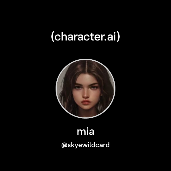 mia (@skyewildcard) | character.ai | AI Chat, Reimagined–Your Words ...