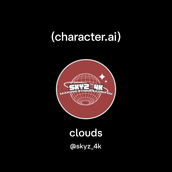 clouds (@skyz_4k) | character.ai | AI Chat, Reimagined–Your Words. Your ...
