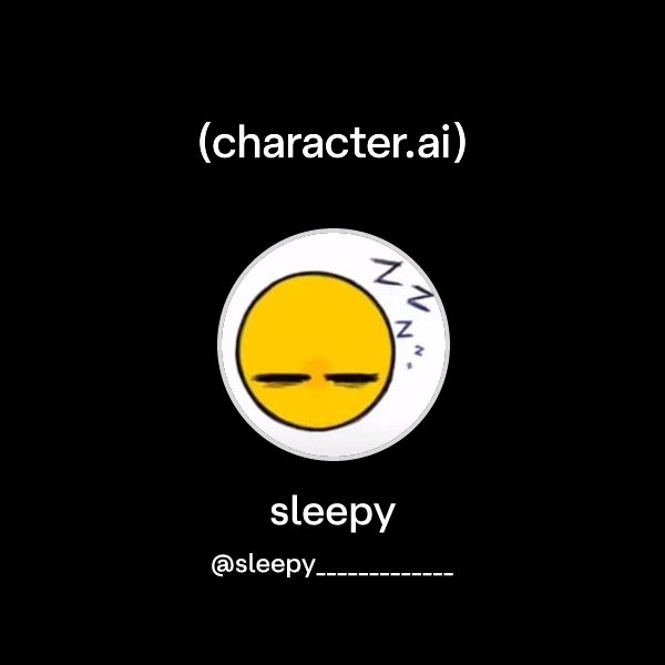 sleepy (@sleepy_____________) | character.ai | Personalized AI for ...