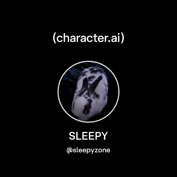 SLEEPY (@sleepyzone) | character.ai | AI Chat, Reimagined–Your Words. Your World.