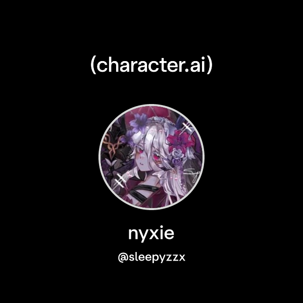 nyxie (@sleepyzzx) | character.ai | AI Chat, Reimagined–Your Words ...
