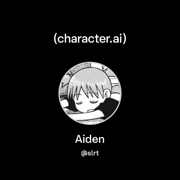 Aiden (@slrt) | character.ai | AI Chat, Reimagined–Your Words. Your World.