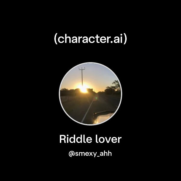 Riddle lover (@smexy_ahh) | character.ai | AI Chat, Reimagined–Your ...