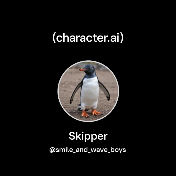 Skipper (@smile_and_wave_boys) | character.ai | AI Chat, Reimagined ...
