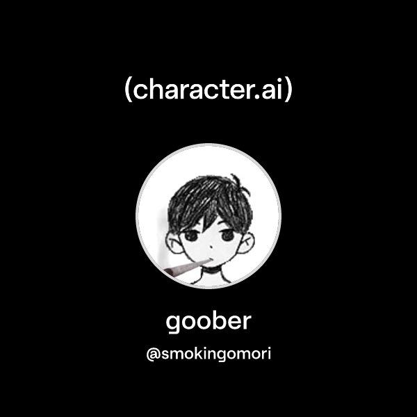goober (@smokingomori) | character.ai | Personalized AI for every ...
