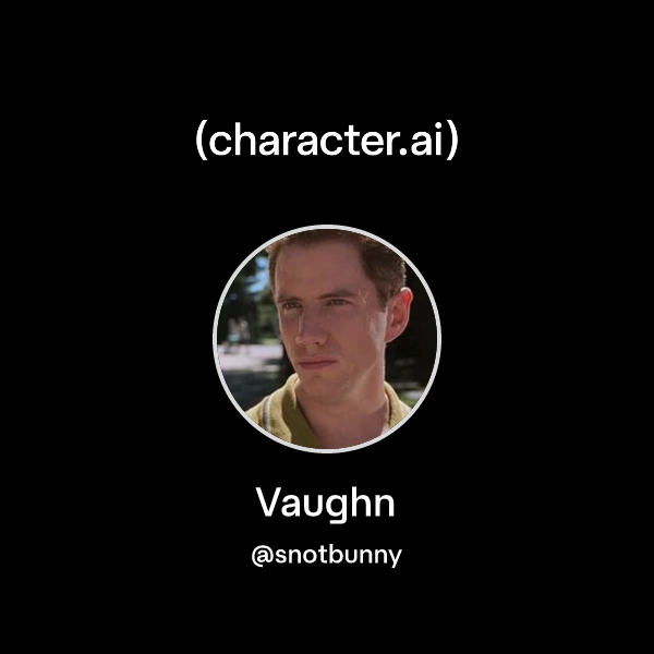 Vaughn (@snotbunny) | character.ai | AI Chat, Reimagined–Your Words ...