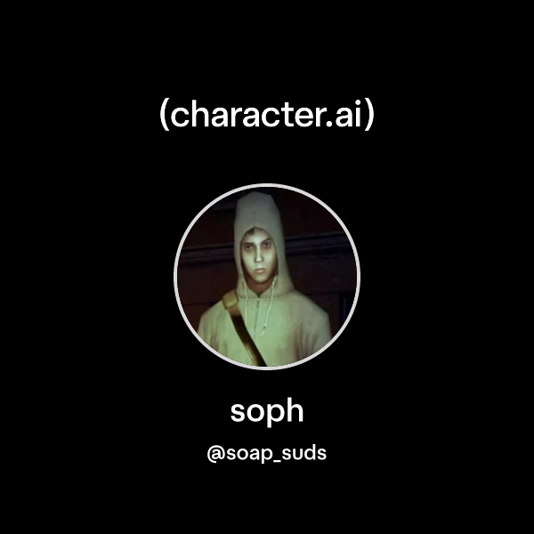 soph (@soap_suds) | character.ai | AI Chat, Reimagined–Your Words. Your ...