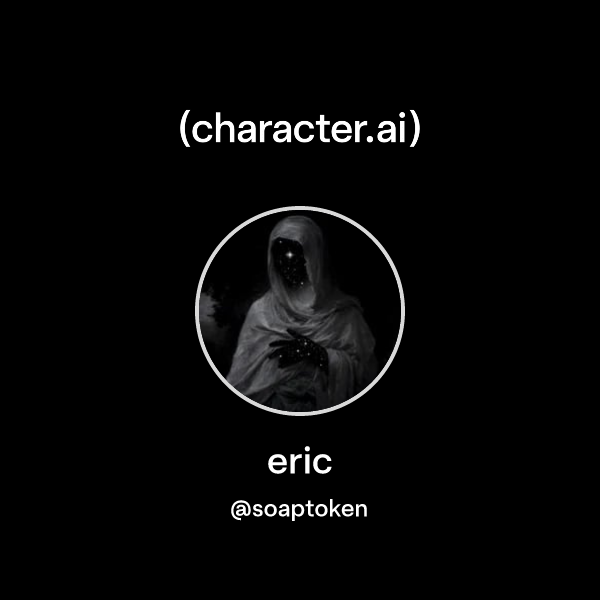 eric (@soaptoken) | character.ai | AI Chat, Reimagined–Your Words. Your ...