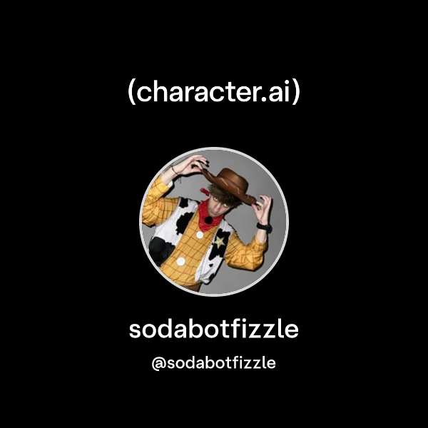 sodabotfizzle (@sodabotfizzle) | character.ai | AI Chat, Reimagined ...
