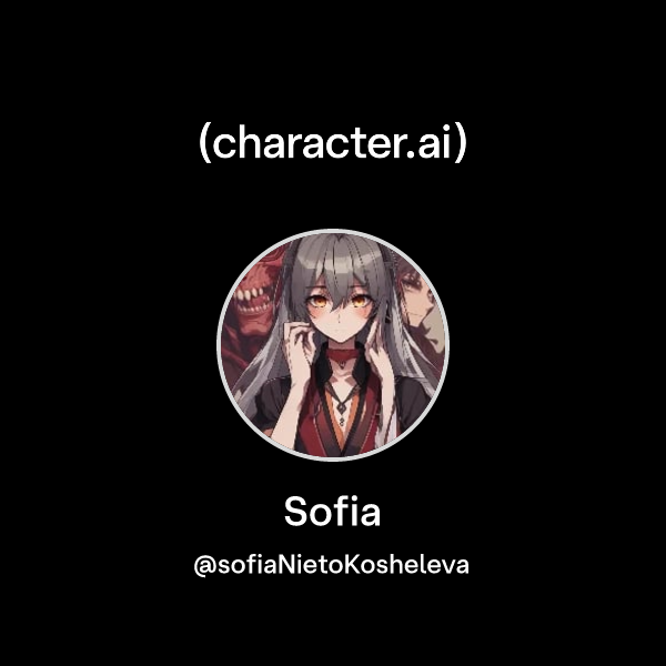 Sofia (@sofiaNietoKosheleva) | character.ai | Personalized AI for every moment of your day