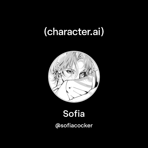 Sofia (@sofiacocker) | character.ai | AI Chat, Reimagined–Your Words ...