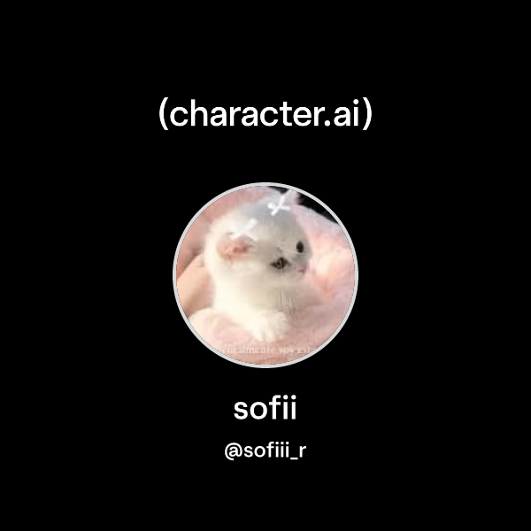 sofii (@sofiii_r) | character.ai | Personalized AI for every moment of your day