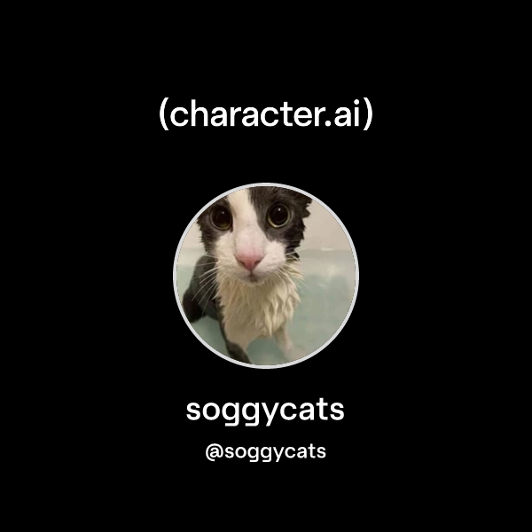 soggycats (@soggycats) | character.ai | Personalized AI for every ...