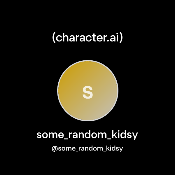 some_random_kidsy (@some_random_kidsy) | character.ai | AI Chat ...