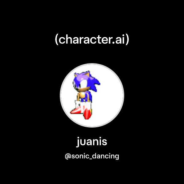 juanis (@sonic_dancing) | character.ai | Personalized AI for every ...