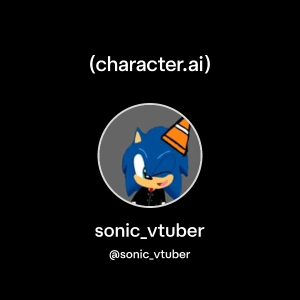 sonic_vtuber (@sonic_vtuber) | character.ai | Personalized AI for every ...