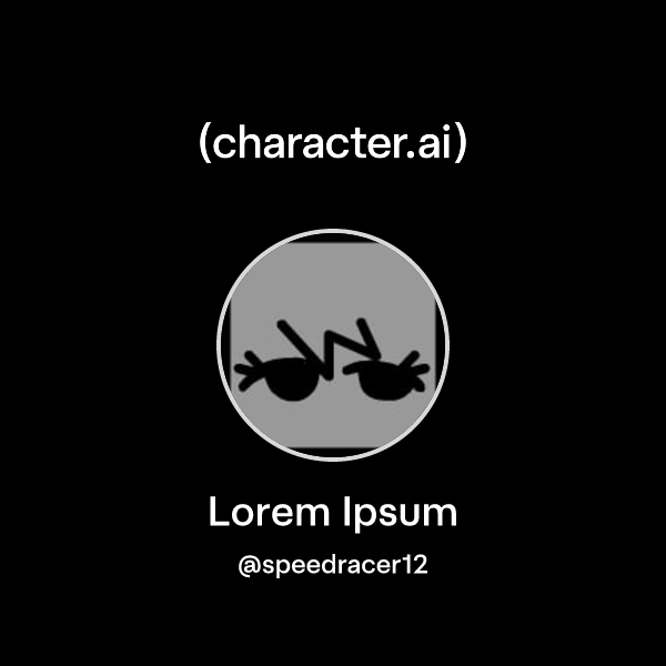 Lorem Ipsum (@speedracer12) | character.ai | AI Chat, Reimagined–Your ...