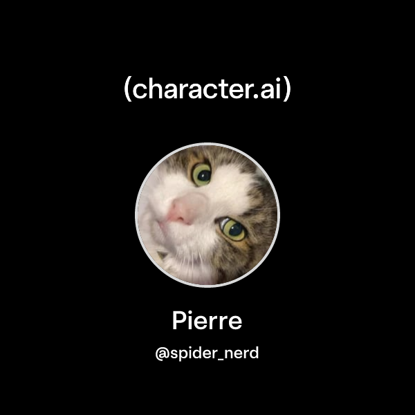 Pierre (@spider_nerd) | character.ai | AI Chat, Reimagined–Your Words ...