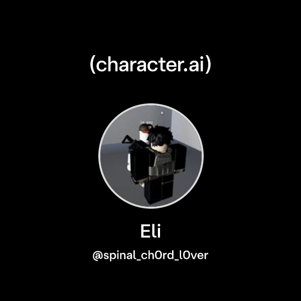 Eli (@spinal_ch0rd_l0ver) | character.ai | Personalized AI for every ...