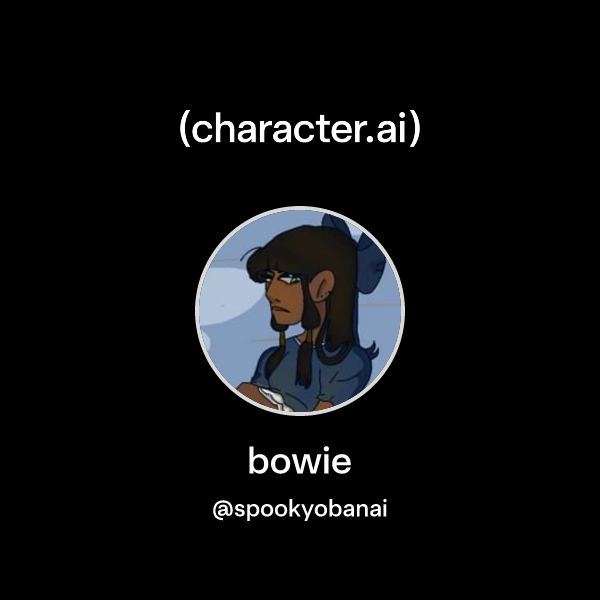 bowie (@spookyobanai) | character.ai | AI Chat, Reimagined–Your Words ...