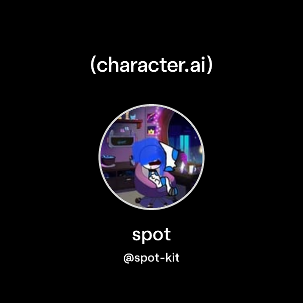 spot (@spot-kit) | character.ai | AI Chat, Reimagined–Your Words. Your ...