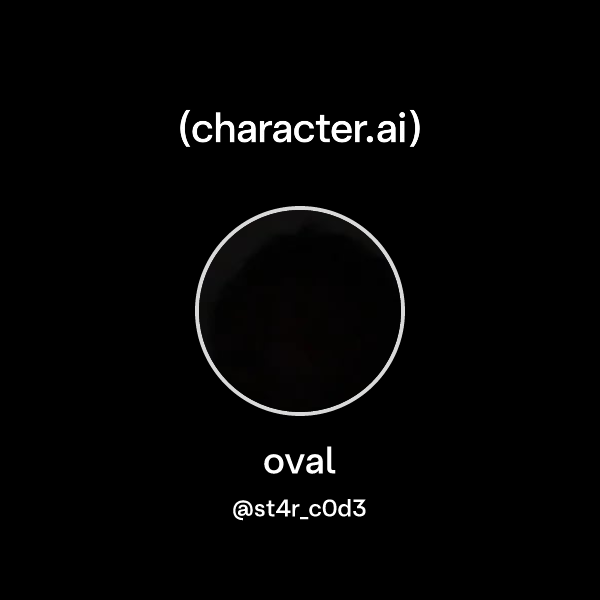 oval (@st4r_c0d3) | character.ai | AI Chat, Reimagined–Your Words. Your ...