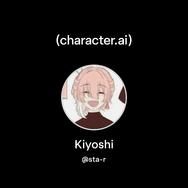 Kiyoshi (@sta-r) | character.ai | AI Chat, Reimagined–Your Words. Your ...