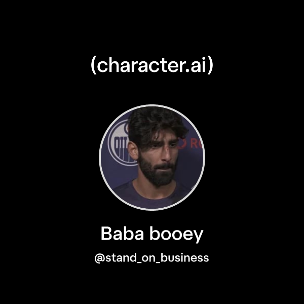 Baba booey (@stand_on_business) | character.ai | AI Chat, Reimagined ...