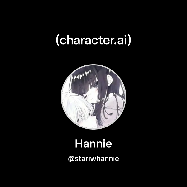 Hannie (@stariwhannie) | character.ai | AI Chat, Reimagined–Your Words. Your World.