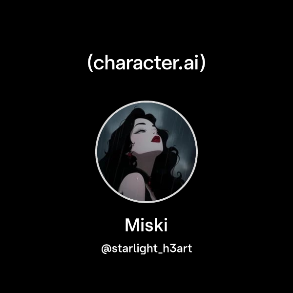 Miski (@starlight_h3art) | character.ai | AI Chat, Reimagined–Your ...