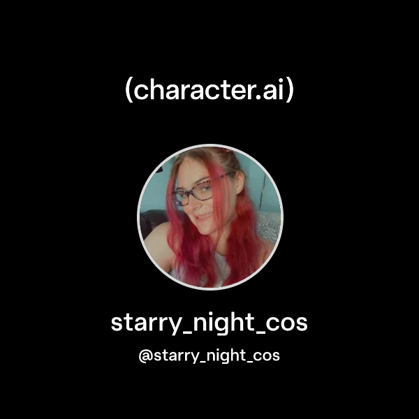 starry_night_cos (@starry_night_cos) | character.ai | Personalized AI ...