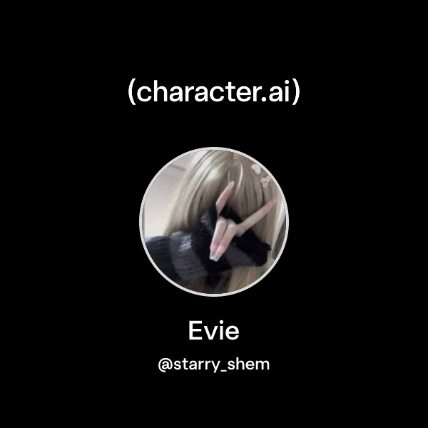 Evie (@starry_shem) | character.ai | AI Chat, Reimagined–Your Words ...