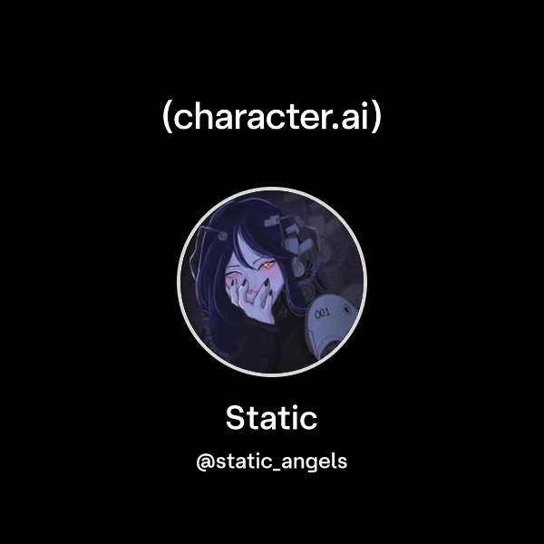 Static (@static_angels) | character.ai | AI Chat, Reimagined–Your Words ...