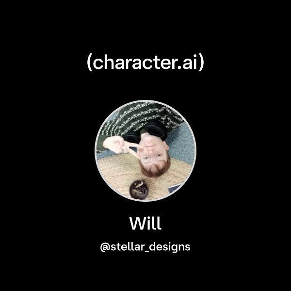 Will (@stellar_designs) | character.ai | Personalized AI for every moment of your day