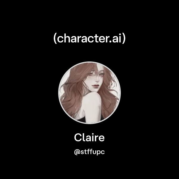 Claire (@stffupc) | character.ai | AI Chat, Reimagined–Your Words. Your World.