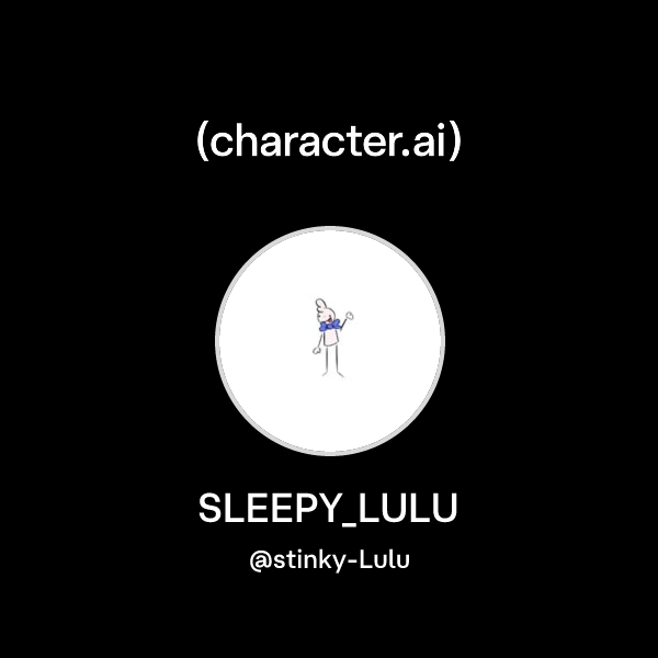 SLEEPY_LULU (@stinky-Lulu) | character.ai | AI Chat, Reimagined–Your ...