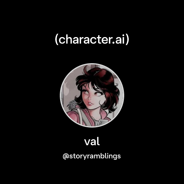 val (@storyramblings) | character.ai | AI Chat, Reimagined–Your Words ...