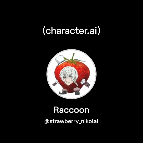 Raccoon (@strawberry_nikolai) | character.ai | Personalized AI for ...