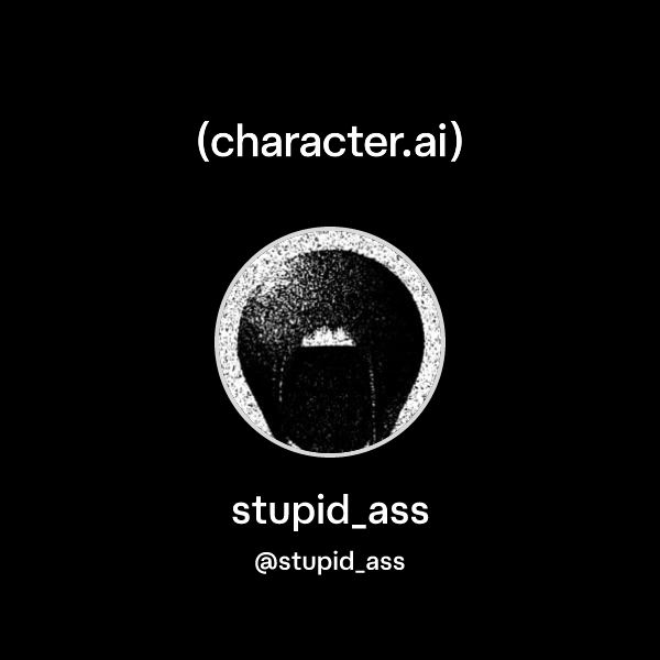 Stupidass Stupidass Characterai Ai Chat Reimaginedyour 4998