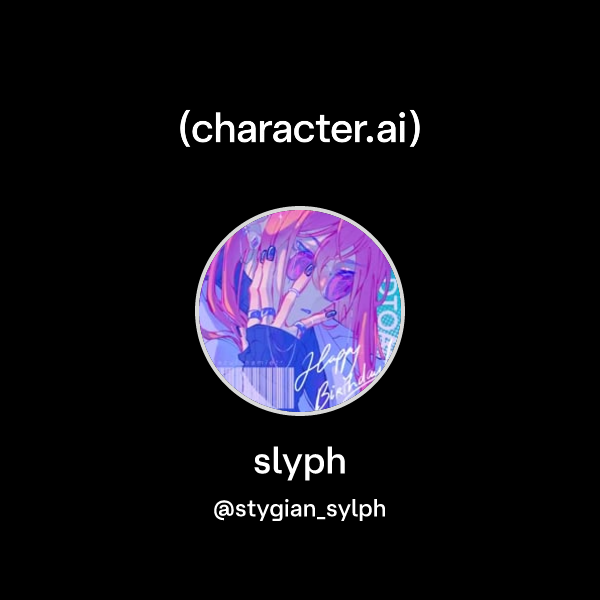 slyph (@stygian_sylph) | character.ai | AI Chat, Reimagined–Your Words. Your World.