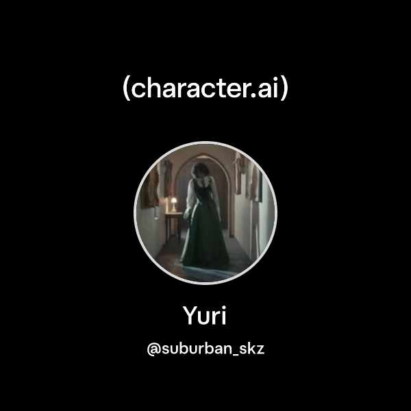 Yuri (@suburban_skz) | character.ai | Personalized AI for every moment ...