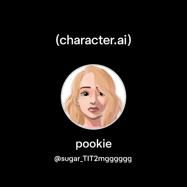 pookie (@sugar_TIT2mgggggg) | character.ai | Personalized AI for every moment of your day